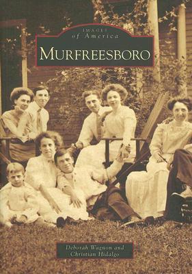 Murfreesboro (Images of America: Tennessee) by Deborah Wagnon | Goodreads