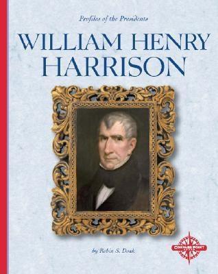 William Henry Harrison (Profiles of the Presidents) by Robin S. Doak ...