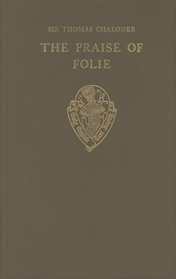 The Praise of Folie by Sir Thomas Chaloner by Erasmus | Goodreads