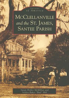 McClellanville and the St. James, Santee Parish by Susan Hoffer ...
