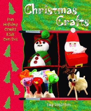 Christmas Crafts (Fun Holiday Crafts Kids Can Do) by Fay Robinson ...