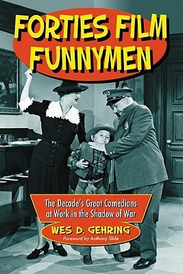 Forties Film Funnymen: The Decade's Great Comedians at Work in the ...