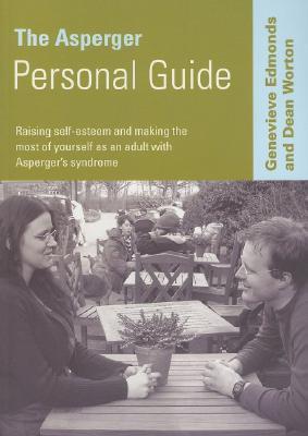 The Asperger Personal Guide: Raising Self-Esteem and Making the Most of Yourself as a Adult with ...