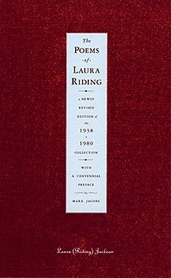 The Poems of Laura Riding: A Newly Revised Edition of the 1938-1980 ...