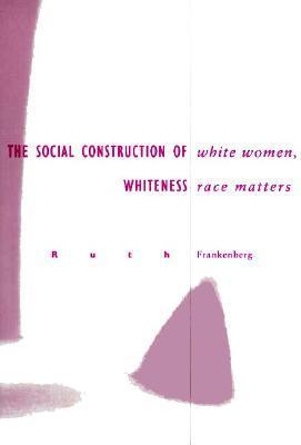 White Women, Race Matters: The Social Construction of Whiteness by Ruth ...