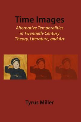 Time Images: Alternative Temporalities in Twentieth-Century Theory ...