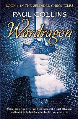 Wardragon (The Jelindel Chronicles, #4) by Paul Collins | Goodreads