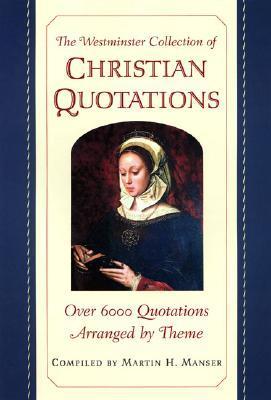 The Westminster Collection of Christian Quotations by Martin H. Manser ...