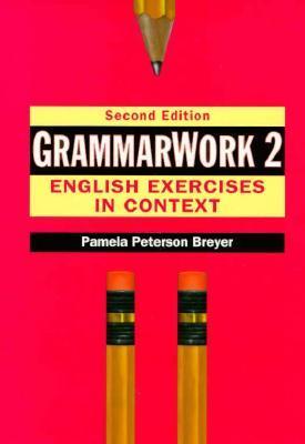GrammarWork 2: English Exercises in Context, Second Edition by Pamela Breyer | Goodreads