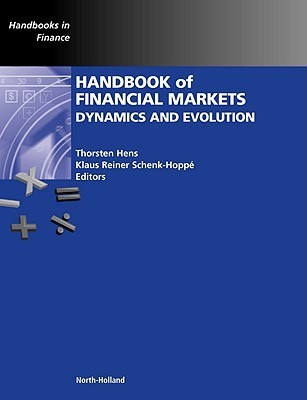 Handbook of Financial Markets: Dynamics and Evolution by Thorsten Hens ...