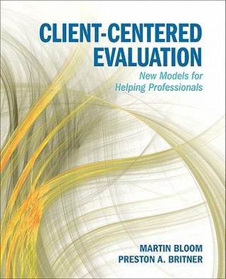 Client-Centered Evaluation: New Models for Helping Professionals by ...