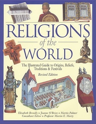 Religions Of The World: The Illustrated Guide To Origins, Beliefs ...
