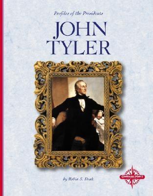 John Tyler (Profiles of the Presidents) by Robin S. Doak | Goodreads