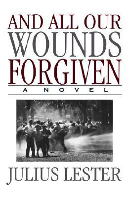And All Our Wounds Forgiven by Julius Lester | Goodreads