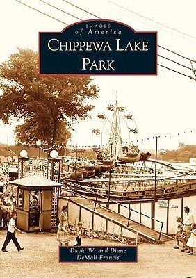 Chippewa Lake Park (Images of America: Ohio) by David W. Francis ...