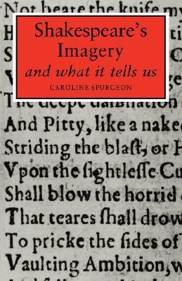 Shakespeare's Imagery and What it Tells Us by Caroline Frances Eleanor ...