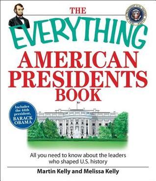 The Everything American Presidents Book: All You Need to Know About the ...