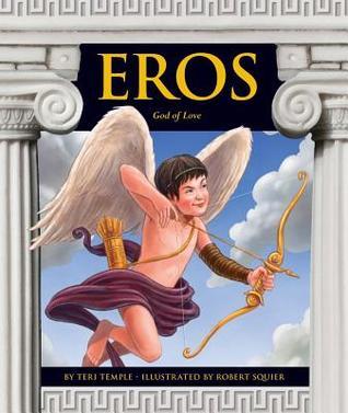 Eros: God of Love (Greek Mythology) by Teri Temple | Goodreads