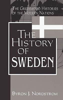 The History of Sweden by Byron J. Nordstrom | Goodreads