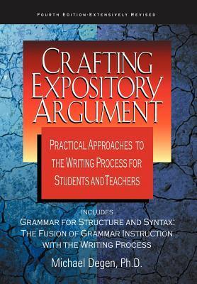 Crafting Expository Argument: Practical Approaches to the Writing ...