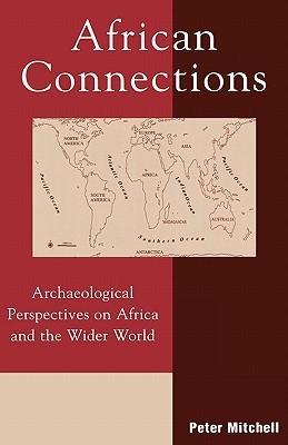 African Connections: An Archaeological Perspective on Africa and the ...