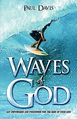 Waves of God: Get Empowered and Positioned for the Ride of Your Life ...
