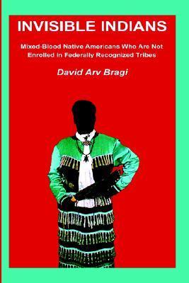Invisible Indians: Mixed-Blood Native Americans Who Are Not Enrolled in ...