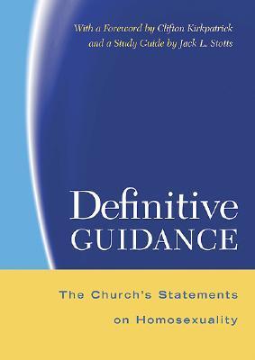 Definitive Guidance: The Church's Statements on Homosexuality by Jack L ...