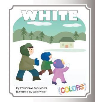 White (Colors) by Patricia M. Stockland | Goodreads