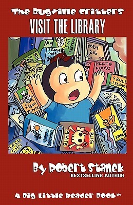 Bugville Critters Visit the Library by Robert Stanek | Goodreads