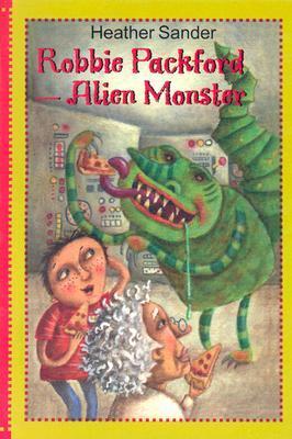 Alien Monster (Robbie Packford #1) by Heather Sander | Goodreads