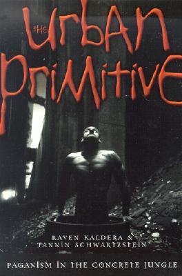 The Urban Primitive: Paganism in the Concrete Jungle by Raven Kaldera ...