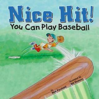 Nice Hit!: You Can Play Baseball (You Can Do It!) by Nick Fauchald ...