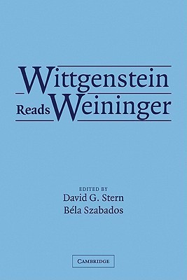 Wittgenstein Reads Weininger by David G. Stern | Goodreads