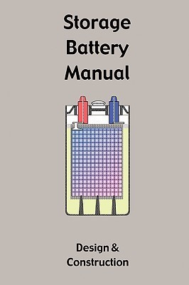 Storage Battery Manual: Including Principles of Storage Battery ...