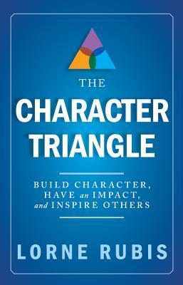 The Character Triangle - Build Character, Have an Impact, and Inspire ...