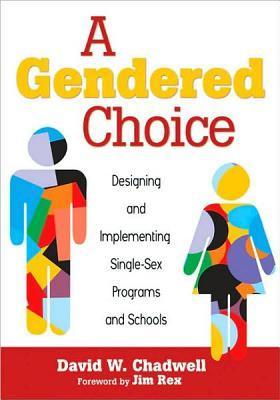 A Gendered Choice: Designing and Implementing Single-Sex Programs and ...