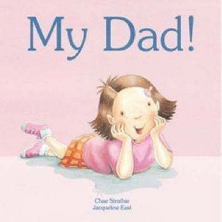 My Dad! by Chae Strathie | Goodreads