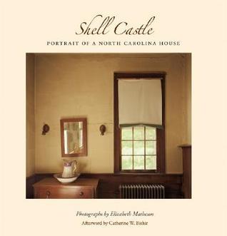 Shell Castle: Portrait of a North Carolina House by Elizabeth Matheson ...