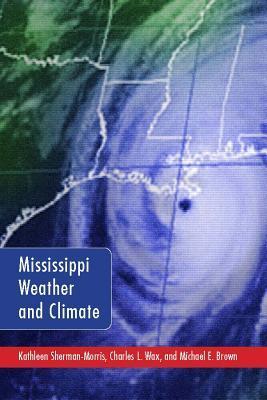 Mississippi Weather and Climate by Kathleen Sherman-Morris | Goodreads