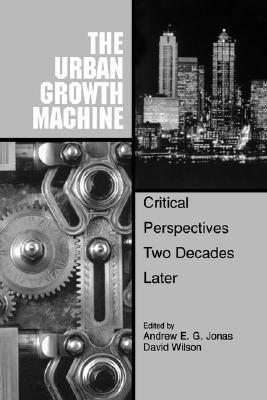 The Urban Growth Machine: Critical Perspectives, Two Decades Later by ...