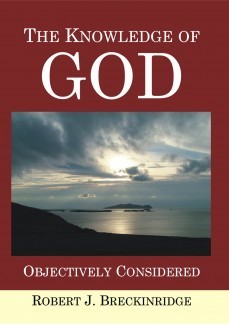 The Knowledge of God Objectively Considered by Robert Jefferson ...