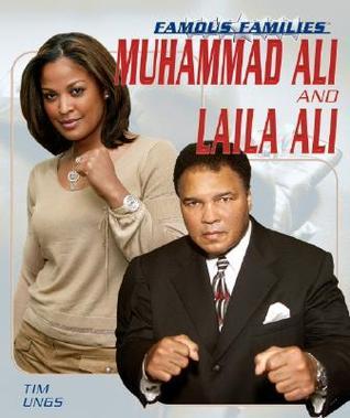 Muhammad Ali And Laila Ali (Famous Families) by Tim Ungs | Goodreads