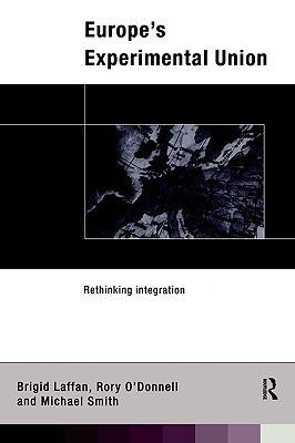 Europe's Experimental Union: Rethinking Integration by Brigid Laffan ...