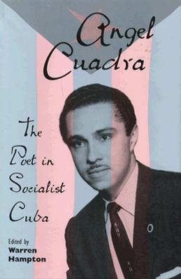 Angel Cuadra: The Poet in Socialist Cuba by Warren Reed Hampton | Goodreads