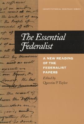 The Essential Federalist: A New Reading of The Federalist Papers ...
