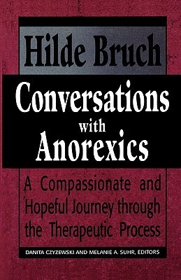 Conversations with Anorexics: A Compassionate and Hopeful Journey ...