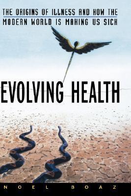 Evolving Health: The Origins of Illness and How the Modern World Is ...