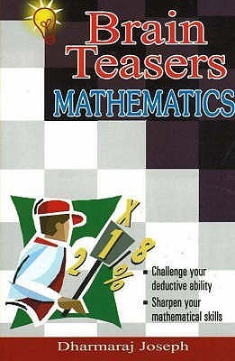 Brain Teasers Mathematics by Dharmaraj Josef | Goodreads