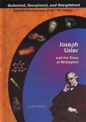 Joseph Lister and the Story of Antiseptics by John Bankston | Goodreads